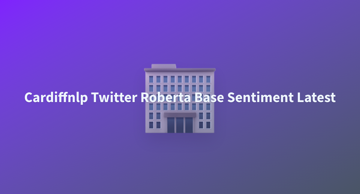 Cardiffnlp Twitter Roberta Base Sentiment Latest - a Hugging Face Space ... Cardiffnlp Twitter Roberta Base Sentiment Latest - a Hugging Face Space ...