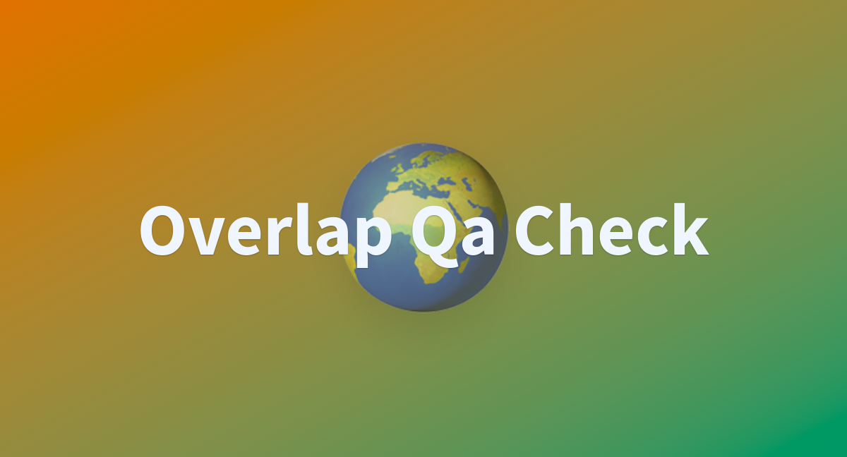 Overlap Qa Check A Hugging Face Space By Datahh01
