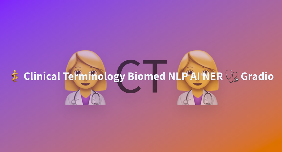 ⚕️ Clinical Terminology Biomed Nlp Ai Ner 🩺 Gradio A Hugging Face Space By Datascienceengineering