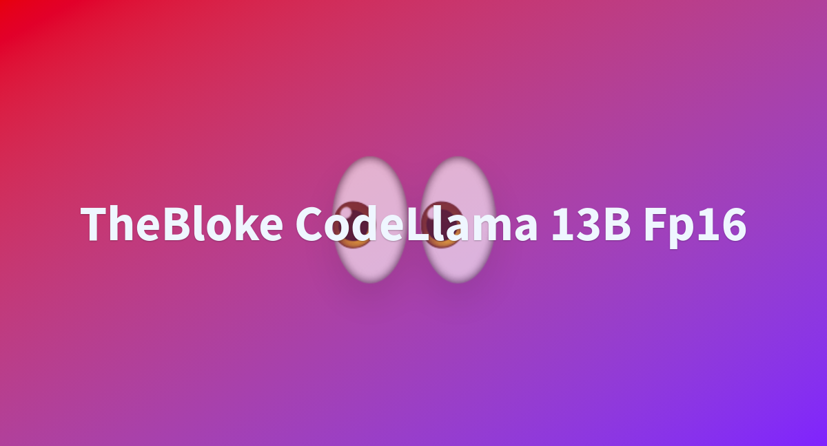 Dbdroid/TheBloke-CodeLlama-13B-fp16 at main Dbdroid/TheBloke-CodeLlama-13B-fp16 at main
