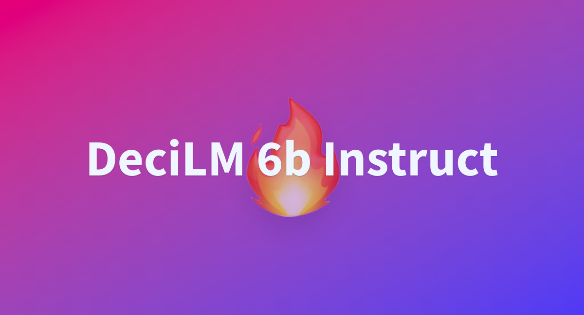Decidecilm 6b Instruct At Main