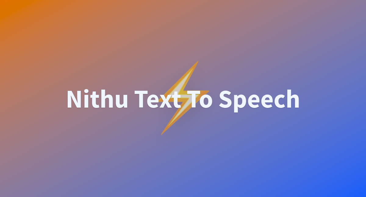 Nithu Text To Speech - a Hugging Face Space by Deep7477474 Nithu Text To Speech - a Hugging Face Space by Deep7477474