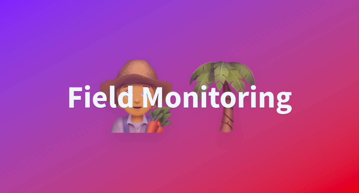 Field Monitoring A Hugging Face Space By Deepfundingagriai
