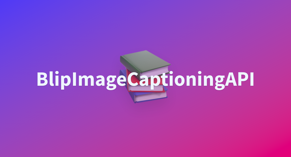 BlipImageCaptioningAPI - a Hugging Face Space by DennisSam BlipImageCaptioningAPI - a Hugging Face Space by DennisSam