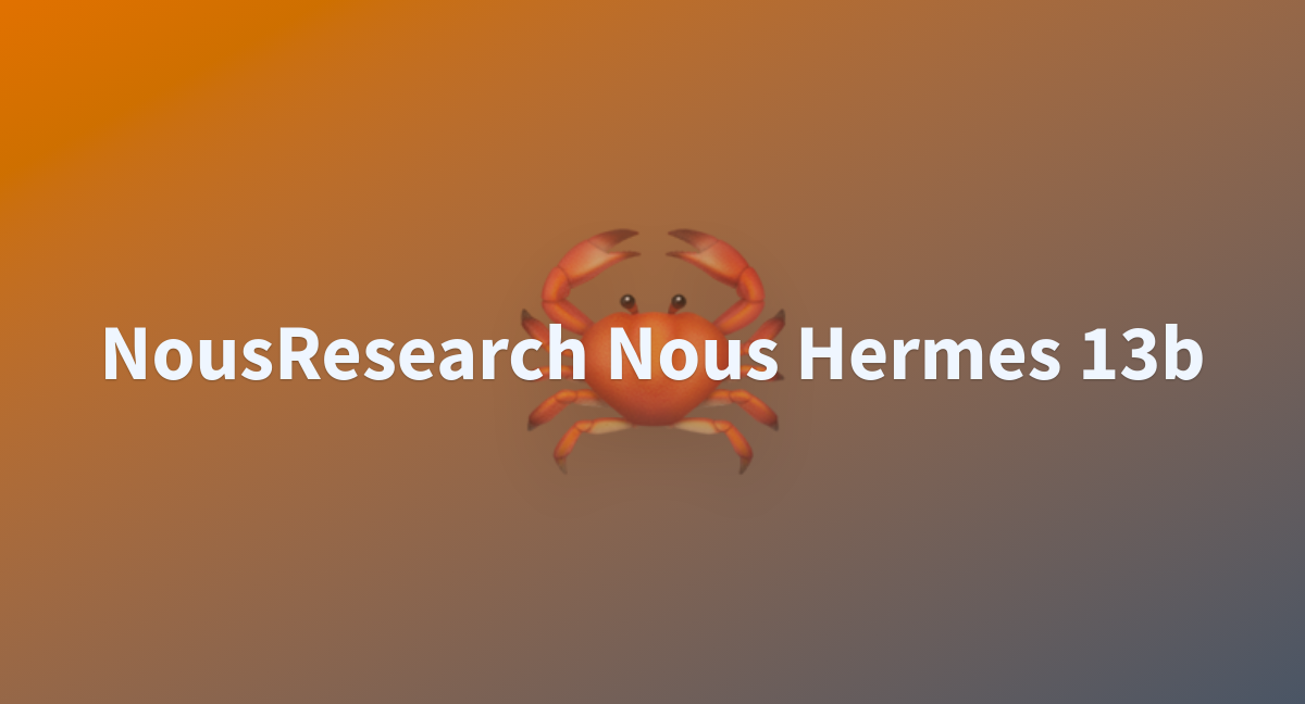 NousResearch Nous Hermes 13b - a Hugging Face Space by DialectiX NousResearch Nous Hermes 13b - a Hugging Face Space by DialectiX