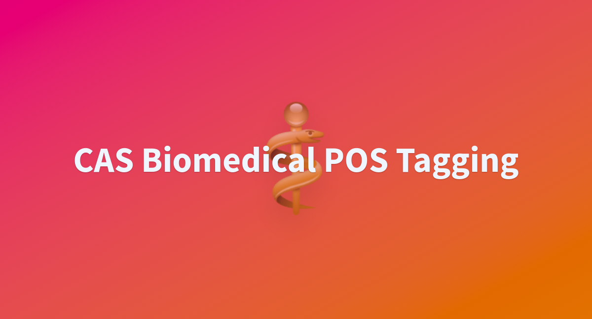 CAS Biomedical POS Tagging - a Hugging Face Space by Dr-BERT CAS Biomedical POS Tagging - a Hugging Face Space by Dr-BERT
