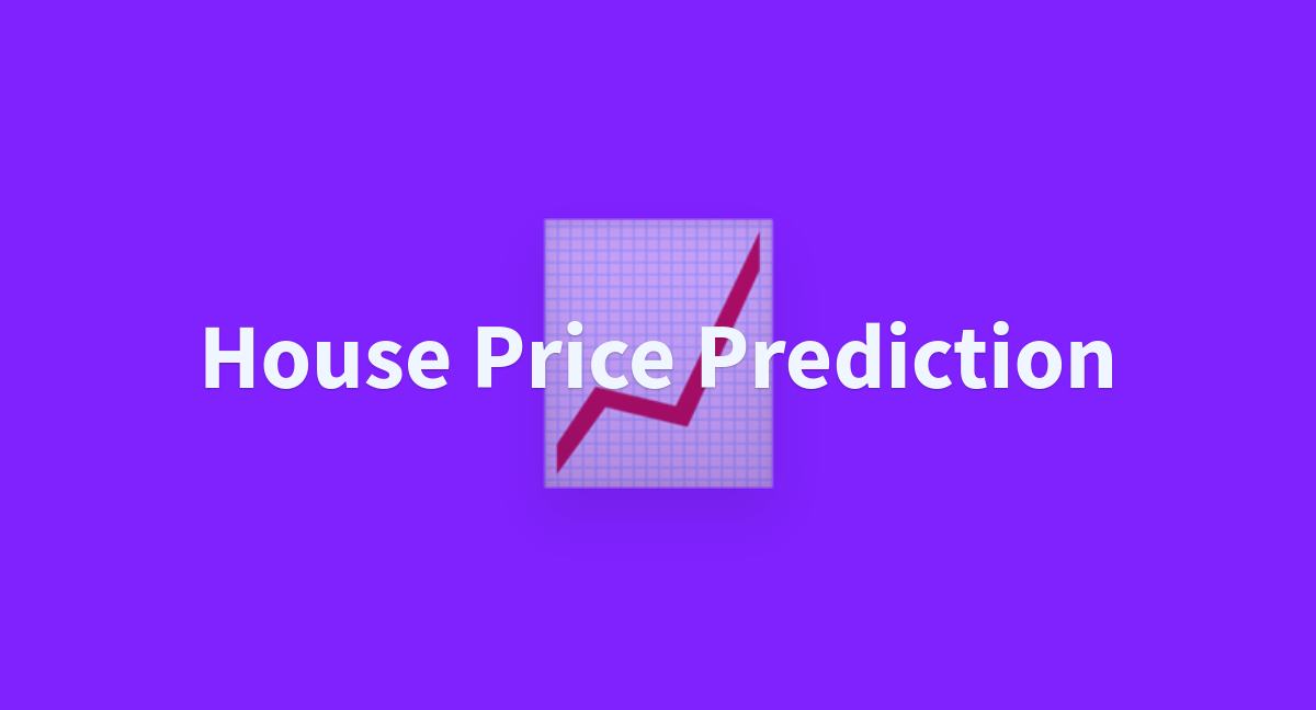 House Price Prediction - a Hugging Face Space by Dzlkrn House Price Prediction - a Hugging Face Space by Dzlkrn