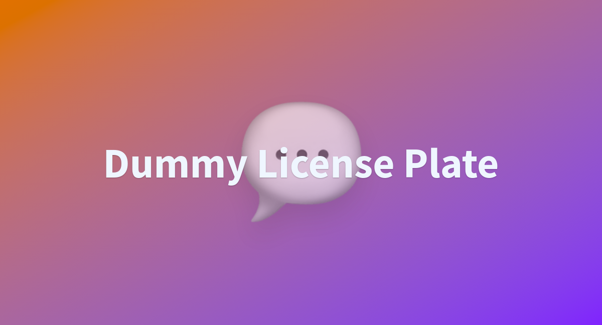 Dummy License Plate - a Hugging Face Space by EbeshaAI Dummy License Plate - a Hugging Face Space by EbeshaAI