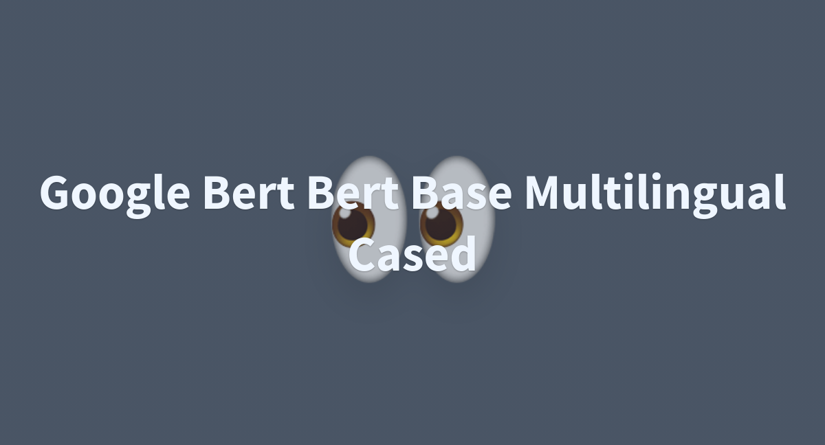 Elbata/google-bert-bert-base-multilingual-cased at main Elbata/google-bert-bert-base-multilingual-cased at main