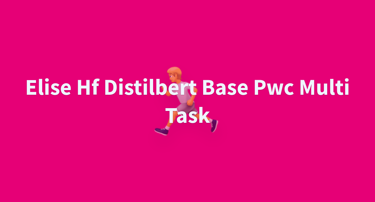 Elise Hf Distilbert Base Pwc Multi Task - a Hugging Face Space by Elise-hf Elise Hf Distilbert Base Pwc Multi Task - a Hugging Face Space by Elise-hf