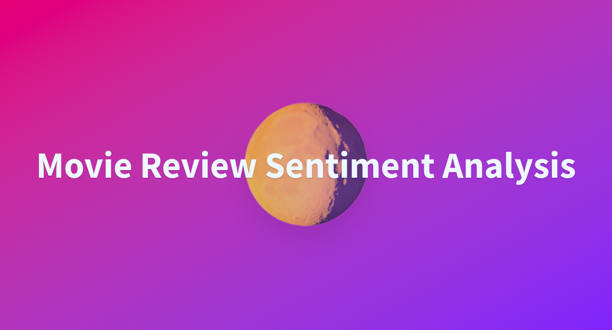 Movie Review Sentiment Analysis - a Hugging Face Space by Ephicho Movie Review Sentiment Analysis - a Hugging Face Space by Ephicho