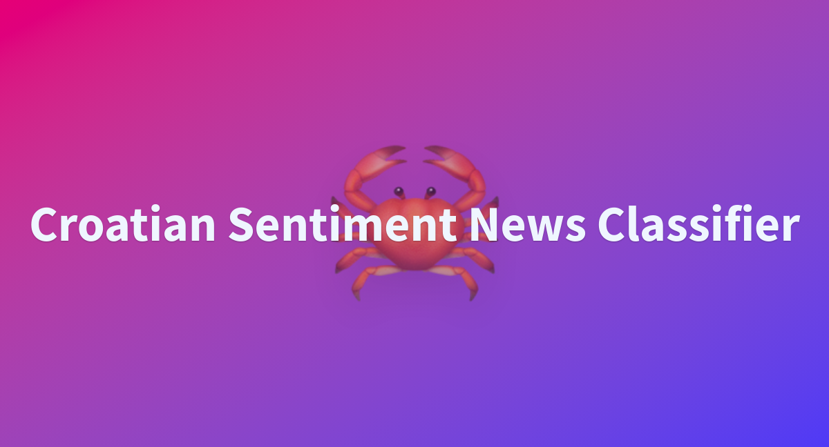 FFZG-cleopatra/Croatian-News-Sentiment-Classifier-V1 at main FFZG-cleopatra/Croatian-News-Sentiment-Classifier-V1 at main