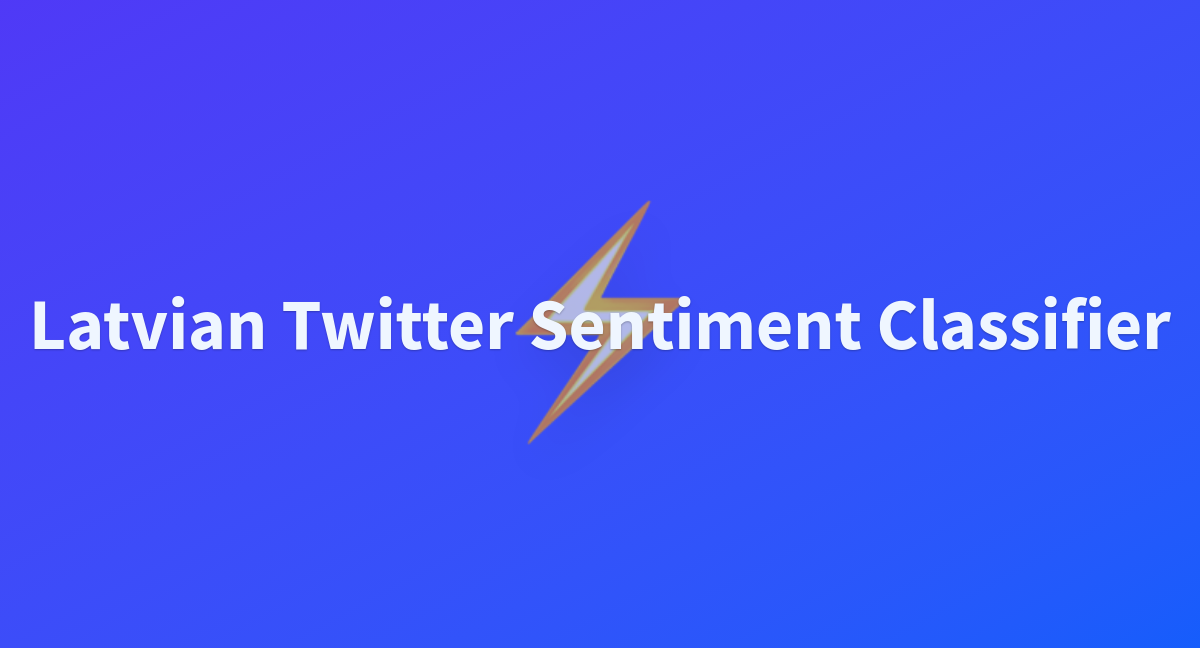Latvian Twitter Sentiment Classifier A Hugging Face Space By Ffzg Cleopatra