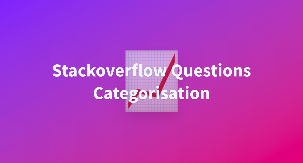 FadouaFGM/Stackoverflow_Questions_Categorisation at main FadouaFGM/Stackoverflow_Questions_Categorisation at main