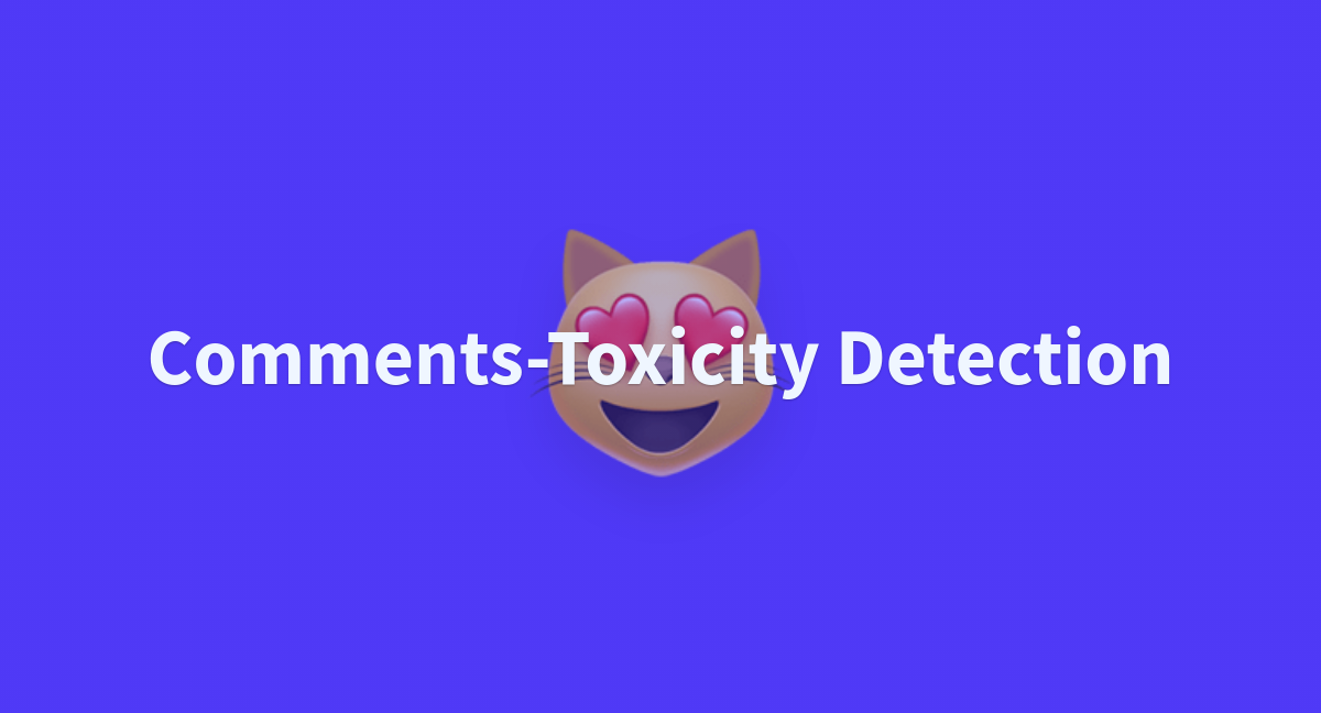 Comments-Toxicity Detection - a Hugging Face Space by Faheem14 Comments-Toxicity Detection - a Hugging Face Space by Faheem14