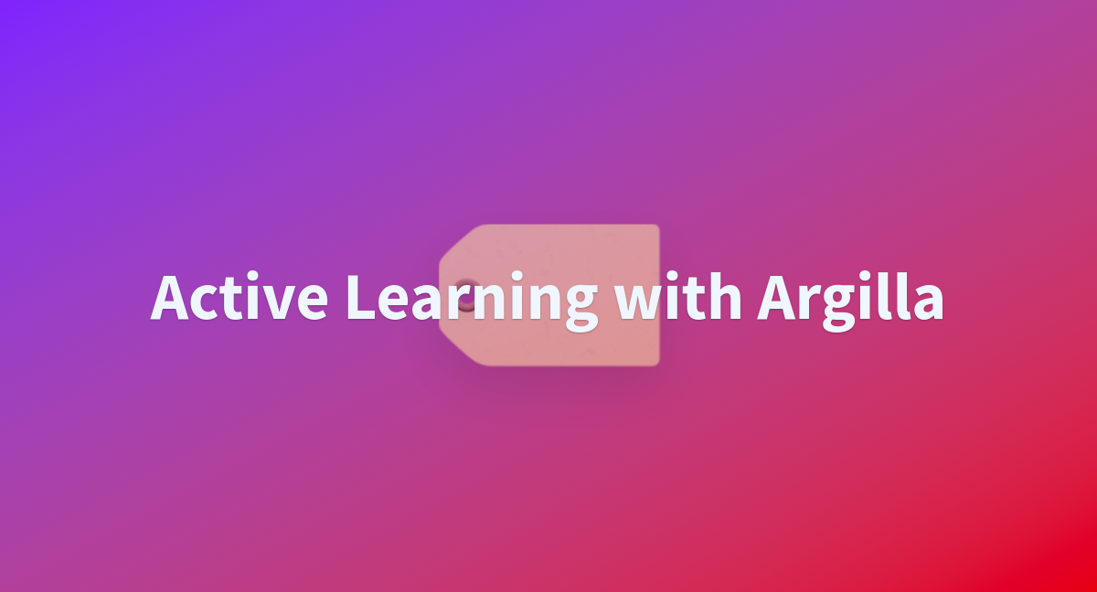 Active Learning with Argilla - a Hugging Face Space by Farnazgh Active Learning with Argilla - a Hugging Face Space by Farnazgh
