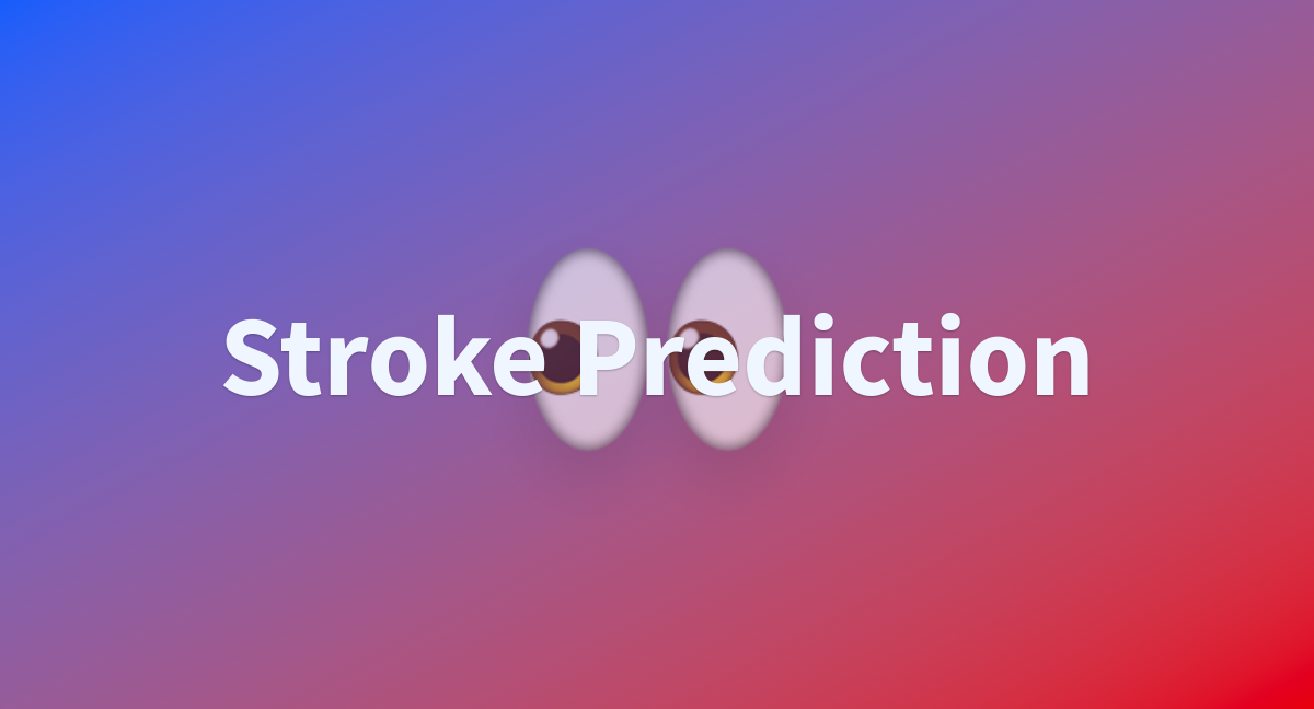Stroke Prediction A Hugging Face Space By Ferasoo