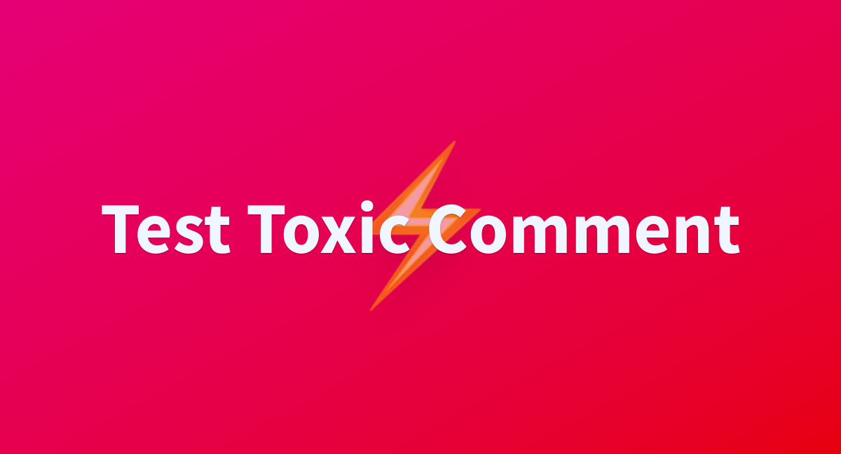 Test Toxic Comment - a Hugging Face Space by Fishbox Test Toxic Comment - a Hugging Face Space by Fishbox