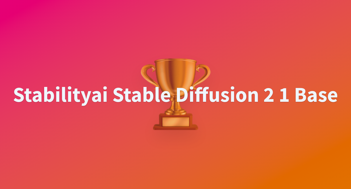 Stabilityai Stable Diffusion 2 1 Base - a Hugging Face Space by GFXY Stabilityai Stable Diffusion 2 1 Base - a Hugging Face Space by GFXY