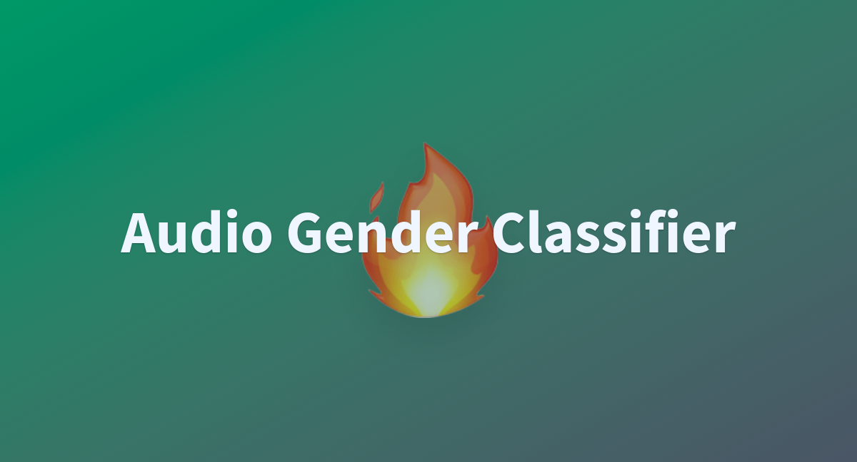 Audio Gender Classifier - a Hugging Face Space by GOx2Maker Audio Gender Classifier - a Hugging Face Space by GOx2Maker