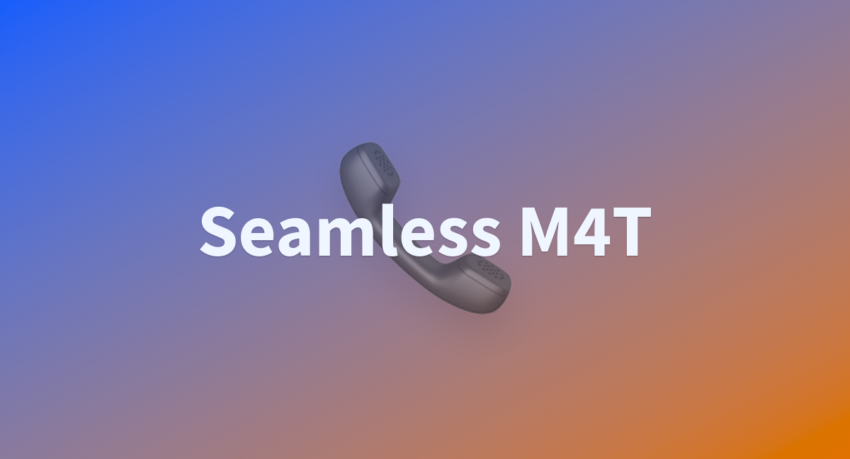 Seamless M4T - a Hugging Face Space by GRATITUD3 Seamless M4T - a Hugging Face Space by GRATITUD3