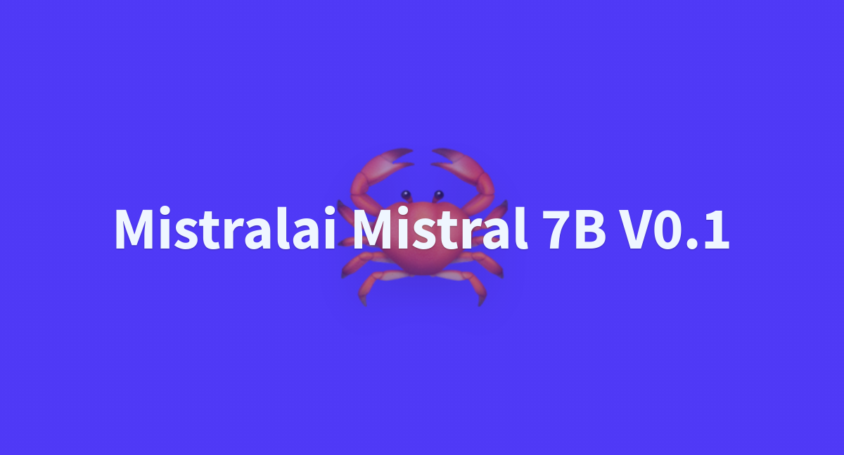Mistralai Mistral 7B V0.1 - a Hugging Face Space by Gainchanger Mistralai Mistral 7B V0.1 - a Hugging Face Space by Gainchanger