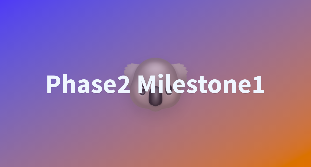 Phase2 Milestone1 - a Hugging Face Space by Garvin22 Phase2 Milestone1 - a Hugging Face Space by Garvin22
