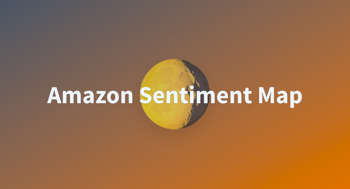 Amazon Sentiment Map - a Hugging Face Space by GenaroRocha Amazon Sentiment Map - a Hugging Face Space by GenaroRocha