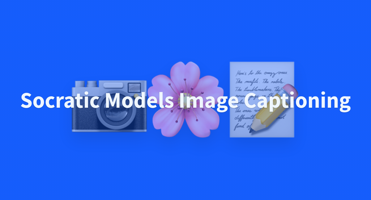 Socratic Models Image Captioning - a Hugging Face Space by Geonmo Socratic Models Image Captioning - a Hugging Face Space by Geonmo