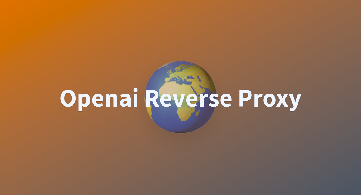 Openai Reverse Proxy - a Hugging Face Space by GoofyEggHead Openai Reverse Proxy - a Hugging Face Space by GoofyEggHead
