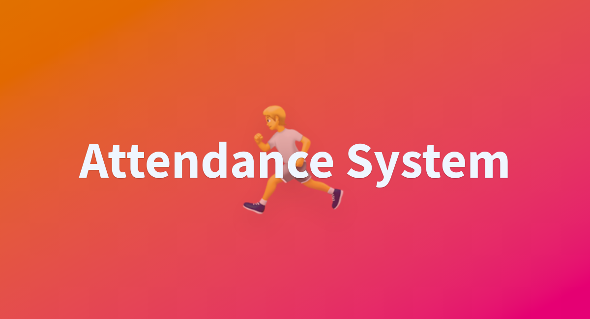 Attendance System - a Hugging Face Space by Gova823 Attendance System - a Hugging Face Space by Gova823