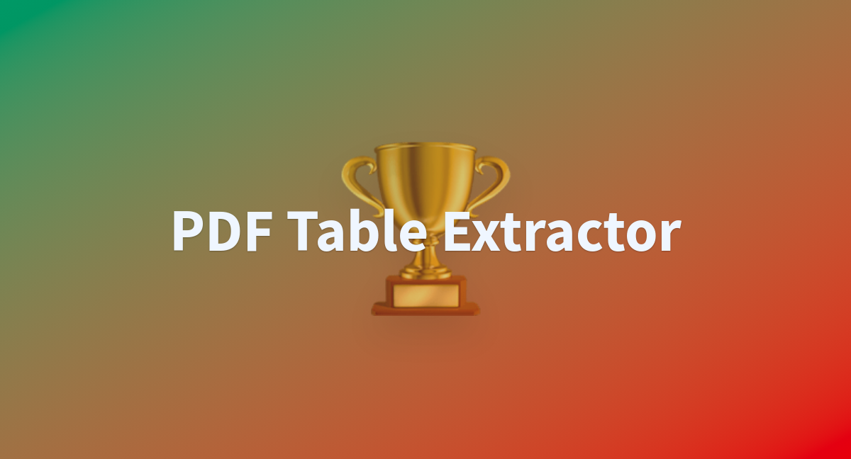 PDF Table Extractor - a Hugging Face Space by Guhanselvam PDF Table Extractor - a Hugging Face Space by Guhanselvam