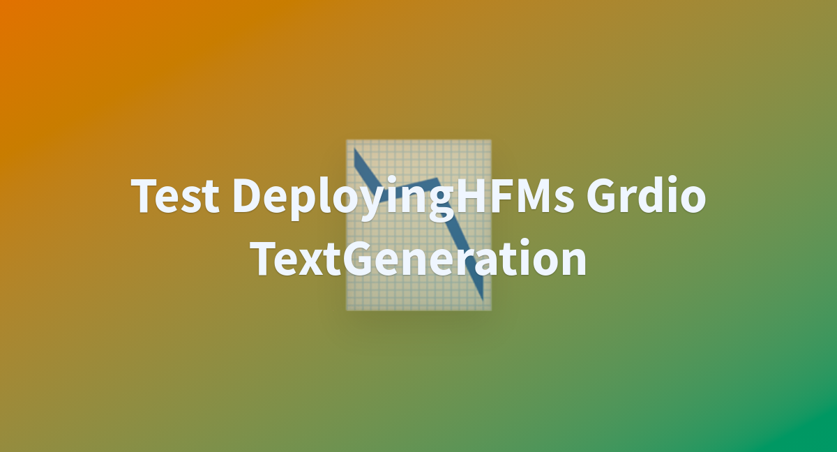 HamidBekam/Test_DeployingHFMs_Grdio_TextGeneration at main HamidBekam/Test_DeployingHFMs_Grdio_TextGeneration at main