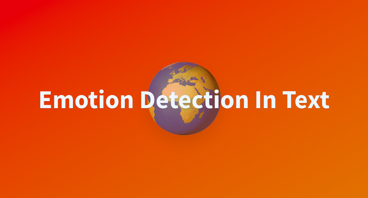 Emotion Detection In Text - a Hugging Face Space by HaoHao2915 Emotion Detection In Text - a Hugging Face Space by HaoHao2915