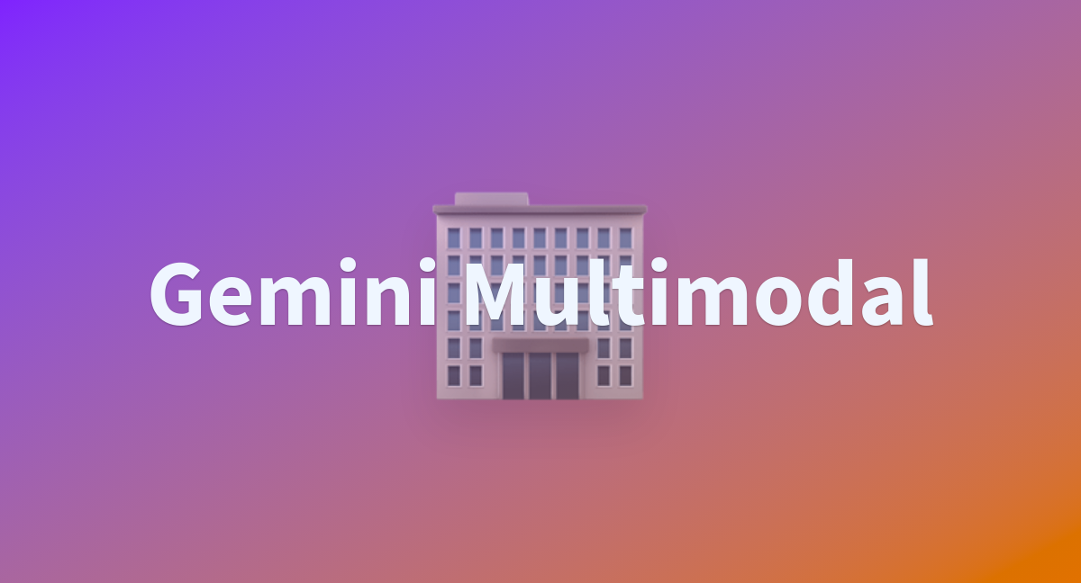 Gemini Multimodal - a Hugging Face Space by Hargurjeet Gemini Multimodal - a Hugging Face Space by Hargurjeet