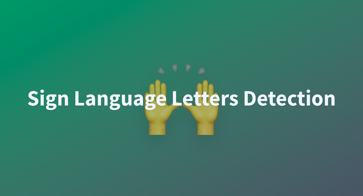 Sign Language Letters Detection - a Hugging Face Space by Harsh72AI Sign Language Letters Detection - a Hugging Face Space by Harsh72AI