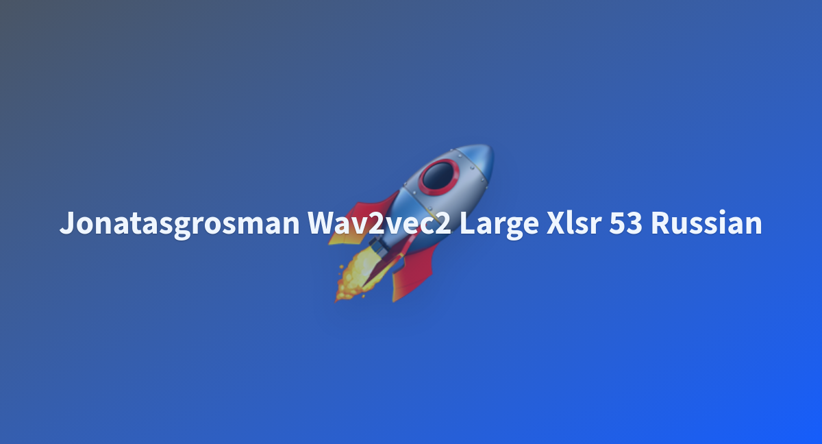 Jonatasgrosman Wav2vec2 Large Xlsr 53 Russian - a Hugging Face Space by ... Jonatasgrosman Wav2vec2 Large Xlsr 53 Russian - a Hugging Face Space by ...