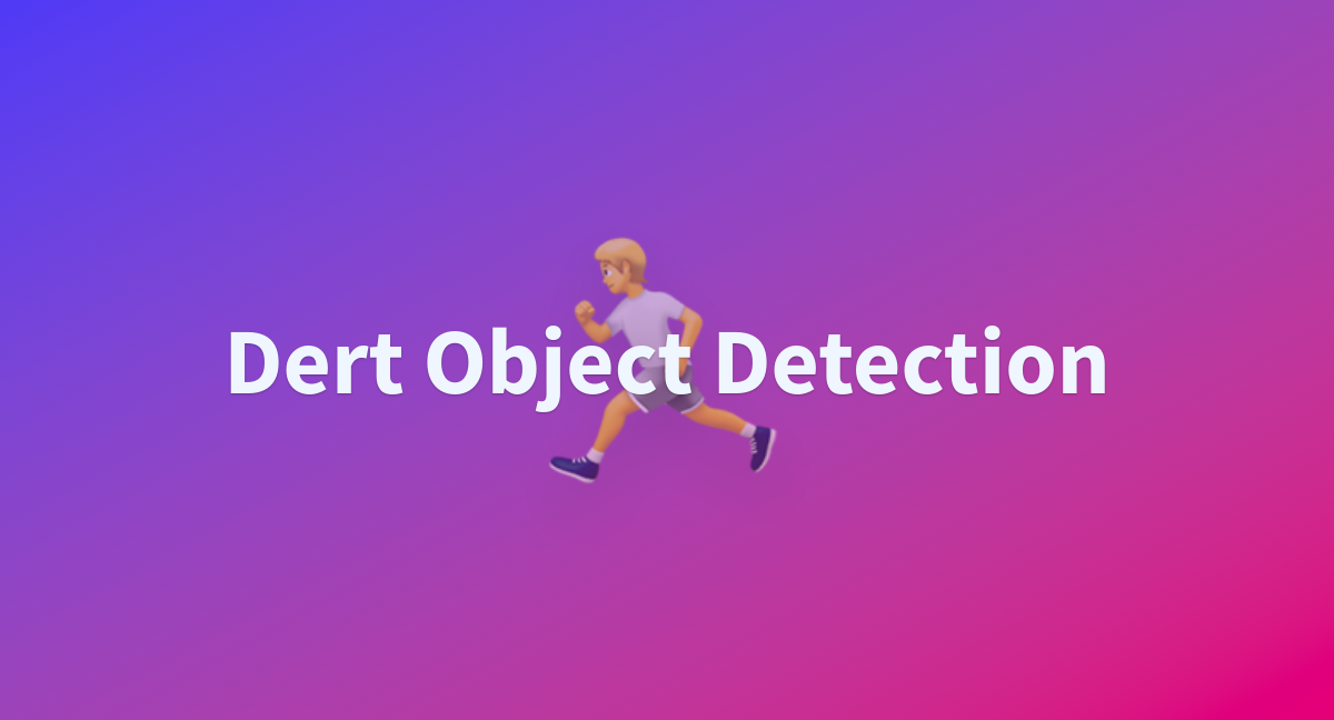Dert Object Detection - a Hugging Face Space by Hsuan0319 Dert Object Detection - a Hugging Face Space by Hsuan0319
