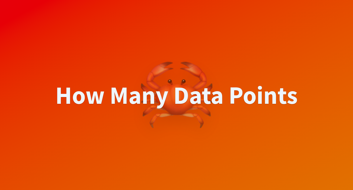 How Many Data Points - a Hugging Face Space by HuggingFace-CN-community How Many Data Points - a Hugging Face Space by HuggingFace-CN-community