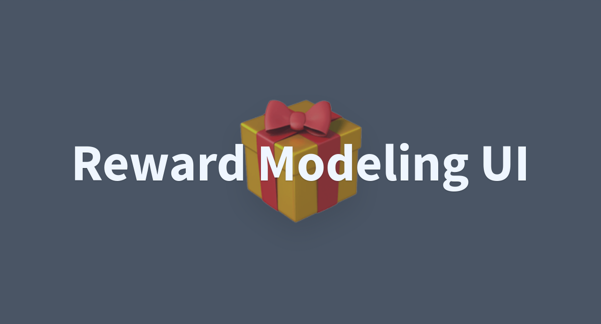 Reward Modeling UI - a Hugging Face Space by HuggingFaceH4 Reward Modeling UI - a Hugging Face Space by HuggingFaceH4