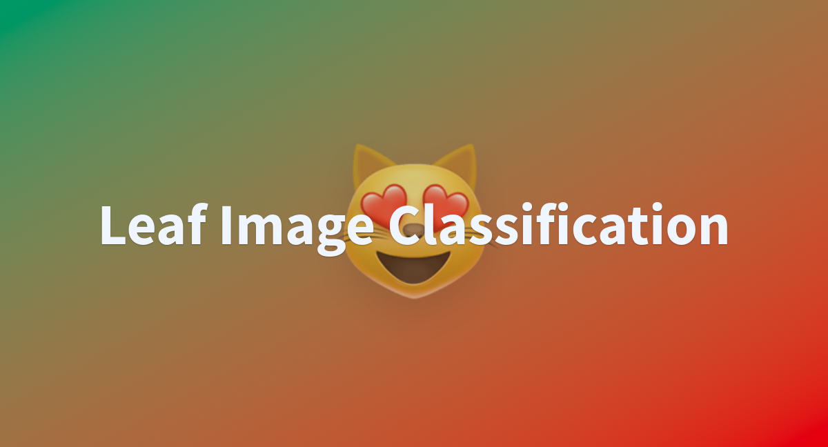 Leaf Image Classification - a Hugging Face Space by Hussain033 Leaf Image Classification - a Hugging Face Space by Hussain033