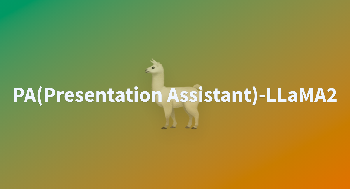 Papresentation Assistant Llama2 A Hugging Face Space By Hyeonseo