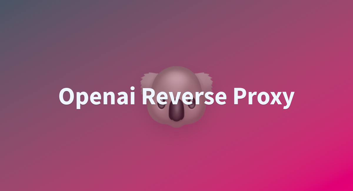 Openai Reverse Proxy - a Hugging Face Space by Ignis212 Openai Reverse Proxy - a Hugging Face Space by Ignis212