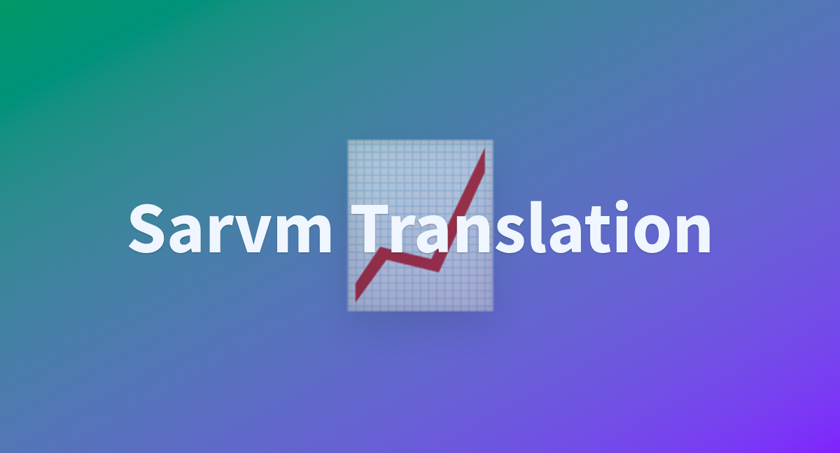 Sarvm Translation - a Hugging Face Space by Imadsarvm Sarvm Translation - a Hugging Face Space by Imadsarvm
