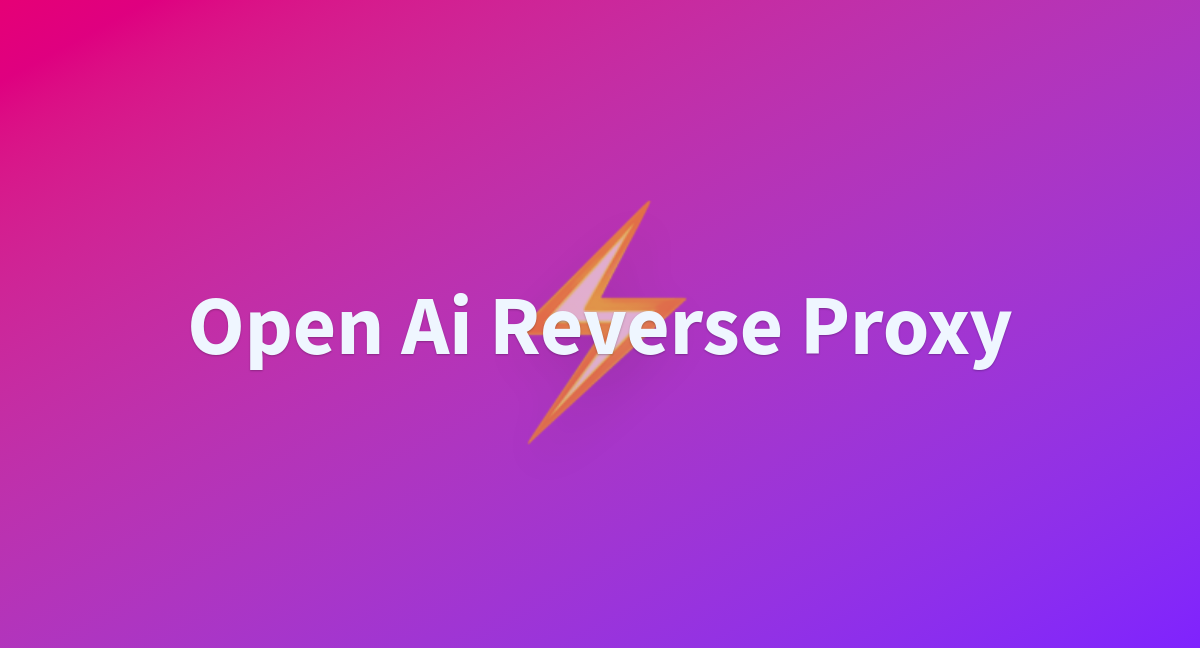 Open Ai Reverse Proxy - a Hugging Face Space by Iziodelamouerte Open Ai Reverse Proxy - a Hugging Face Space by Iziodelamouerte