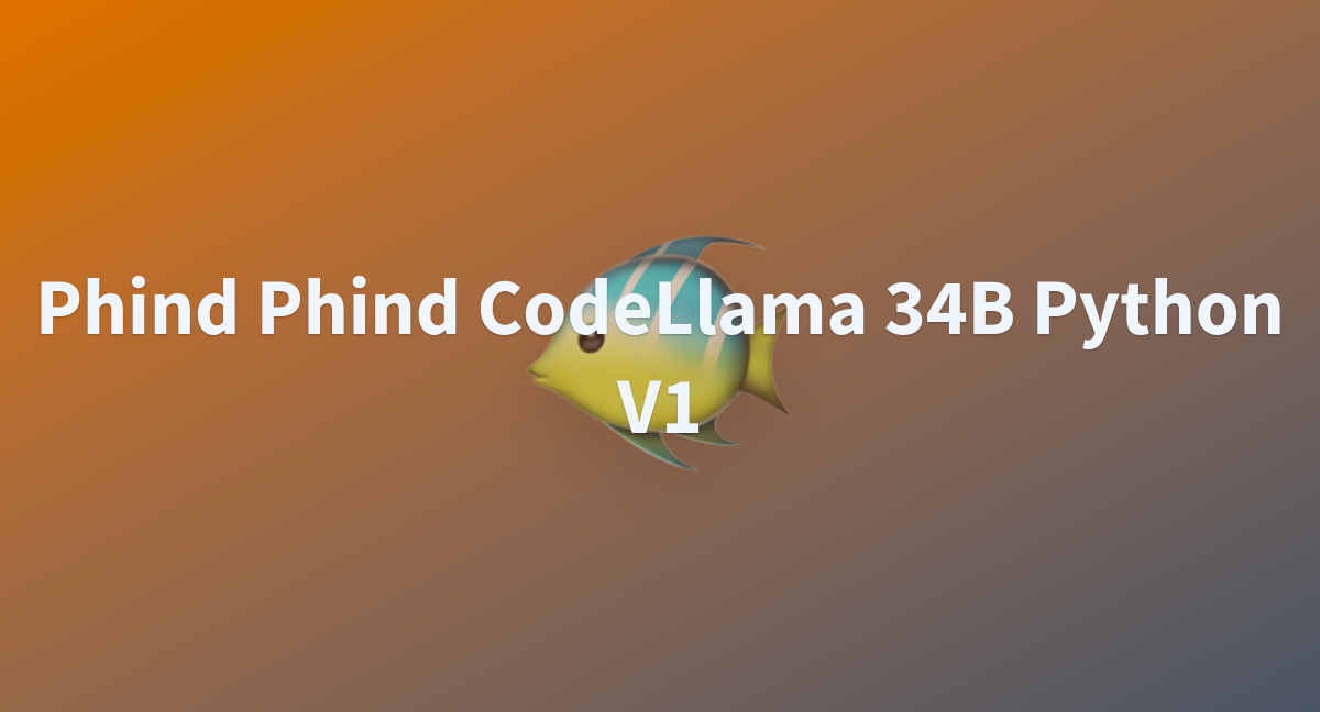 JD2020/Phind-Phind-CodeLlama-34B-Python-v1 at main JD2020/Phind-Phind-CodeLlama-34B-Python-v1 at main