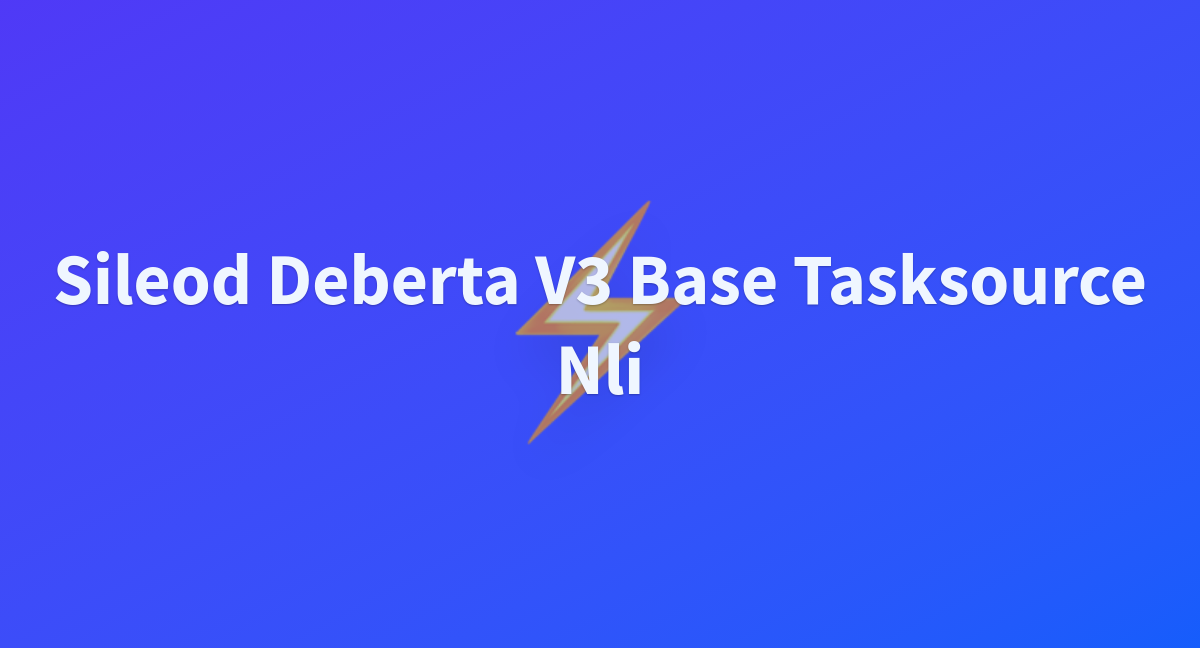 Sileod Deberta V3 Base Tasksource Nli - a Hugging Face Space by JDB62 Sileod Deberta V3 Base Tasksource Nli - a Hugging Face Space by JDB62