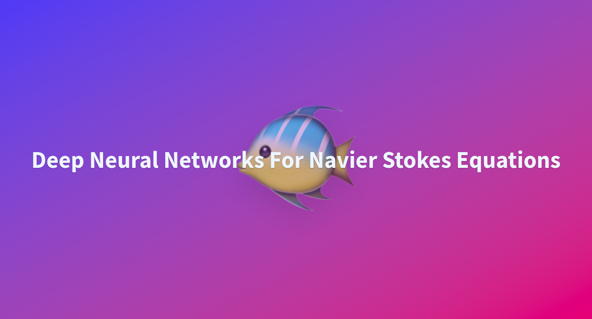 Deep Neural Networks For Navier Stokes Equations A Hugging Face Space By Jdwebprogrammer