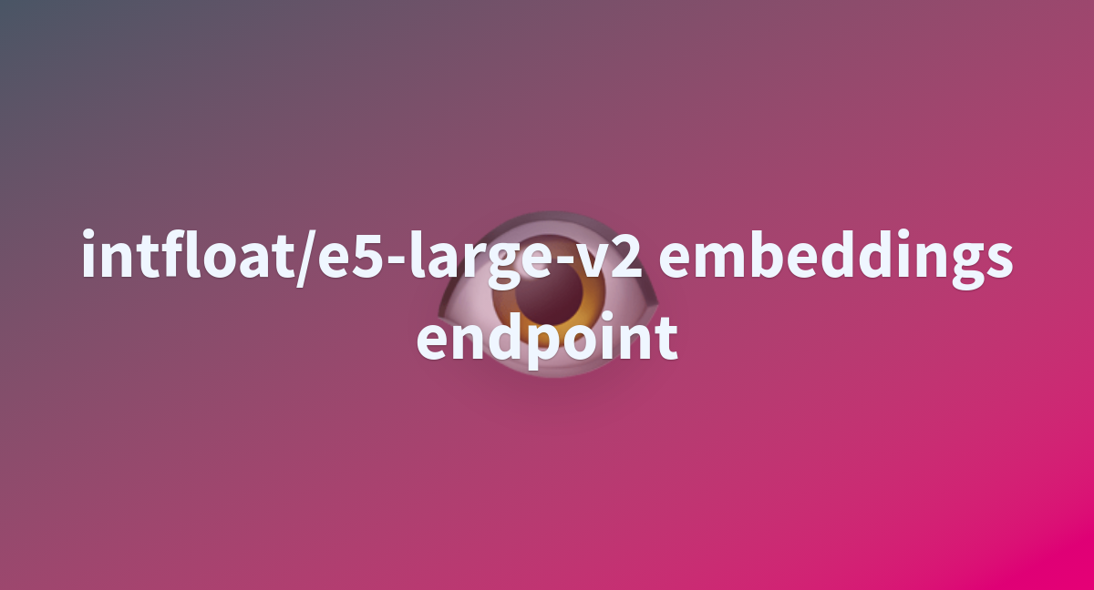 intfloat/e5-large-v2 embeddings endpoint - a Hugging Face Space by Jafta intfloat/e5-large-v2 embeddings endpoint - a Hugging Face Space by Jafta
