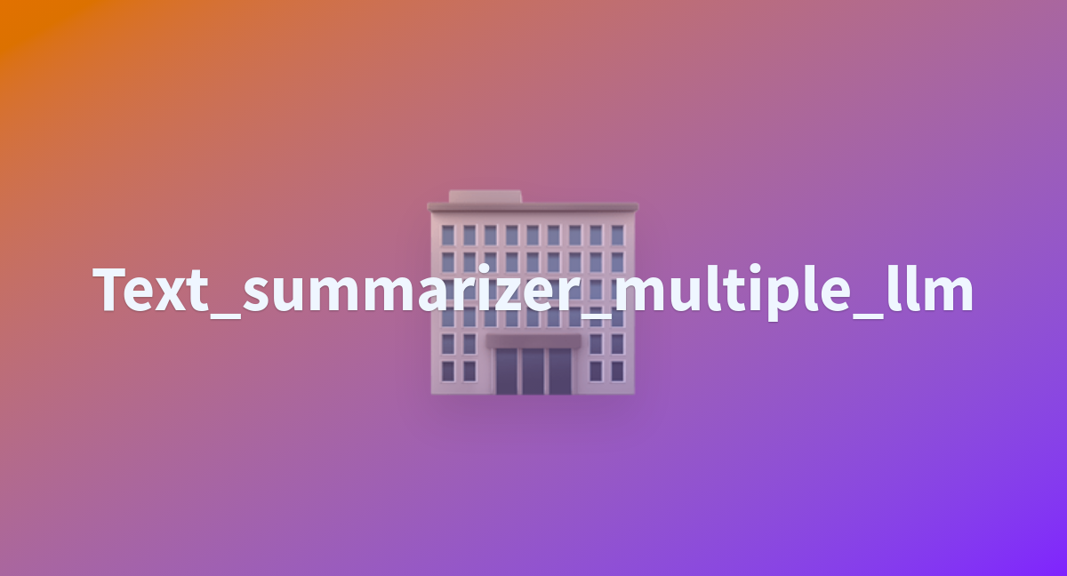 Javedalam/text_summarizer_multiple_llm at main Javedalam/text_summarizer_multiple_llm at main